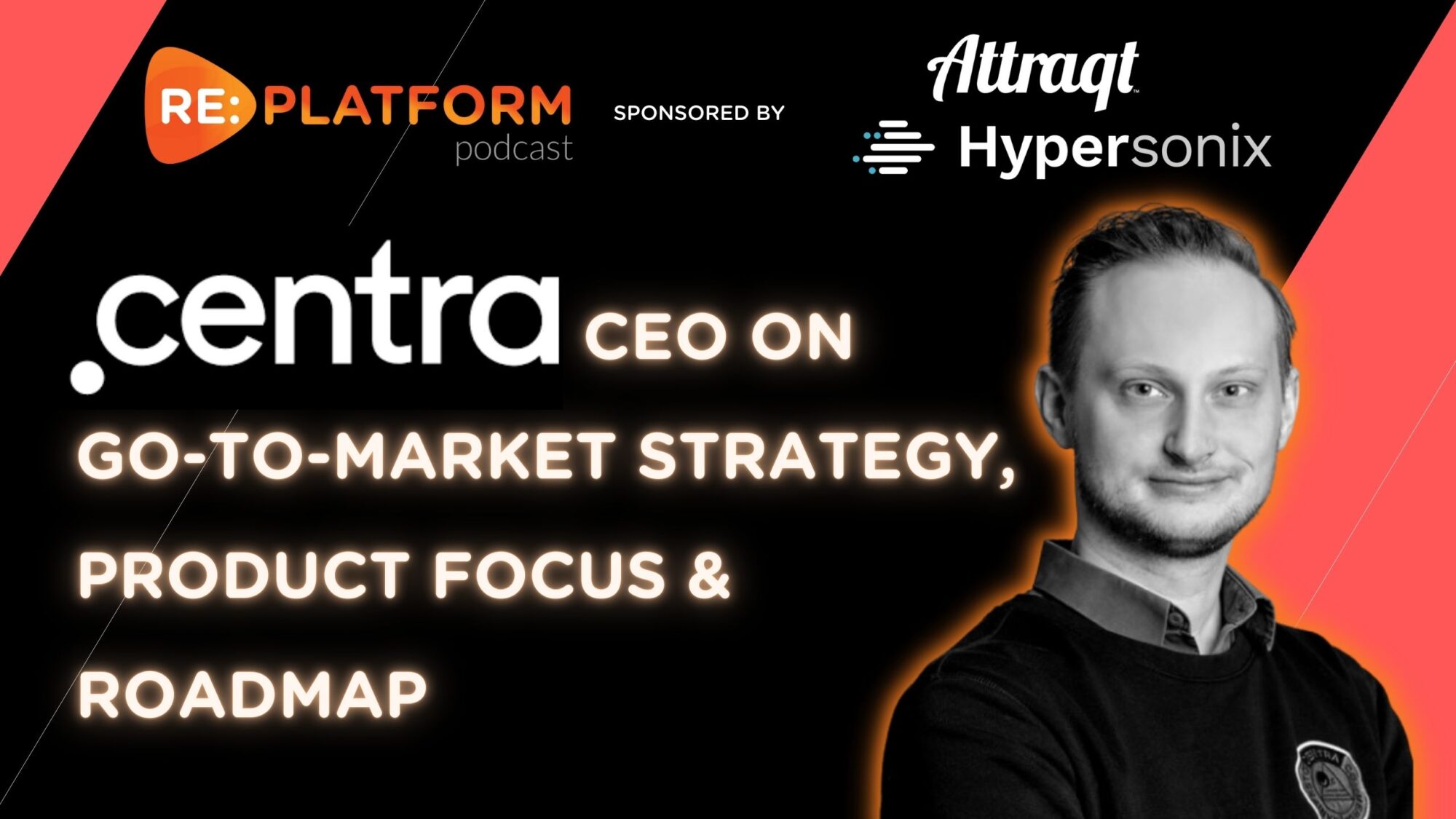 Centra CEO on Product Strategy & Roadmap | Re:platform Podcast